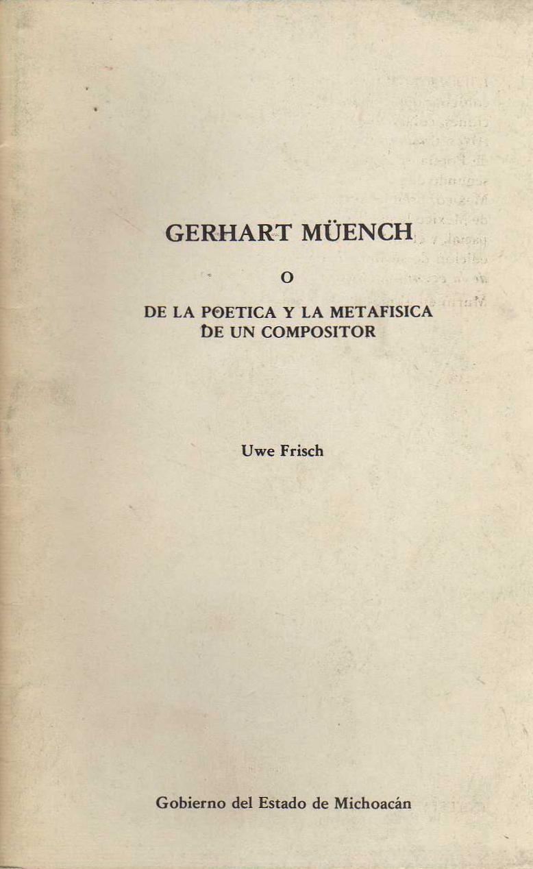 GERHART MUENCH O DE LA POETICA Y LA METAFISICA DE UN COMPOSITOR ...